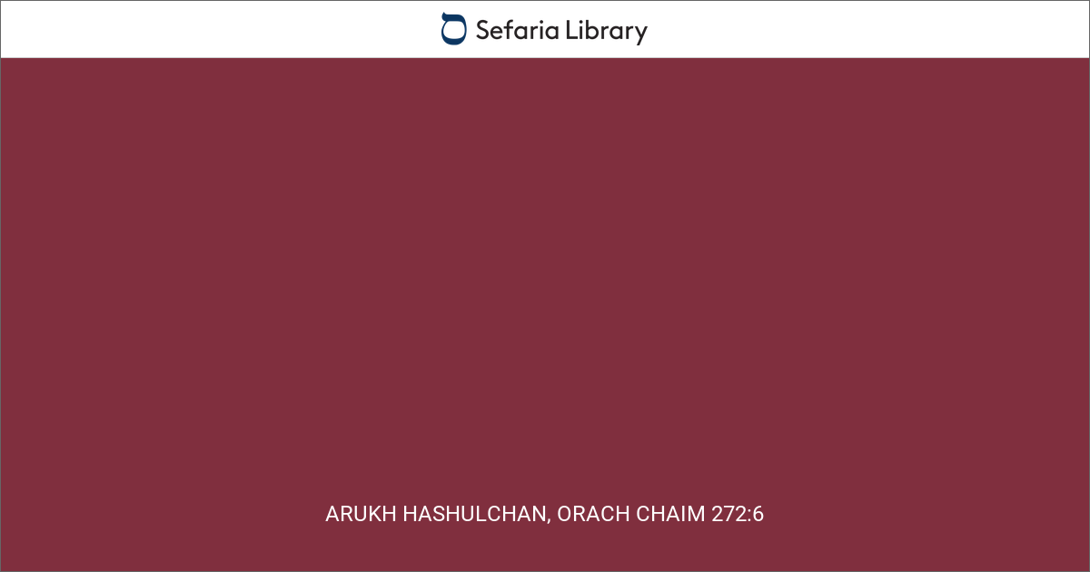 Arukh HaShulchan, Orach Chaim 272:6 | Sefaria Library