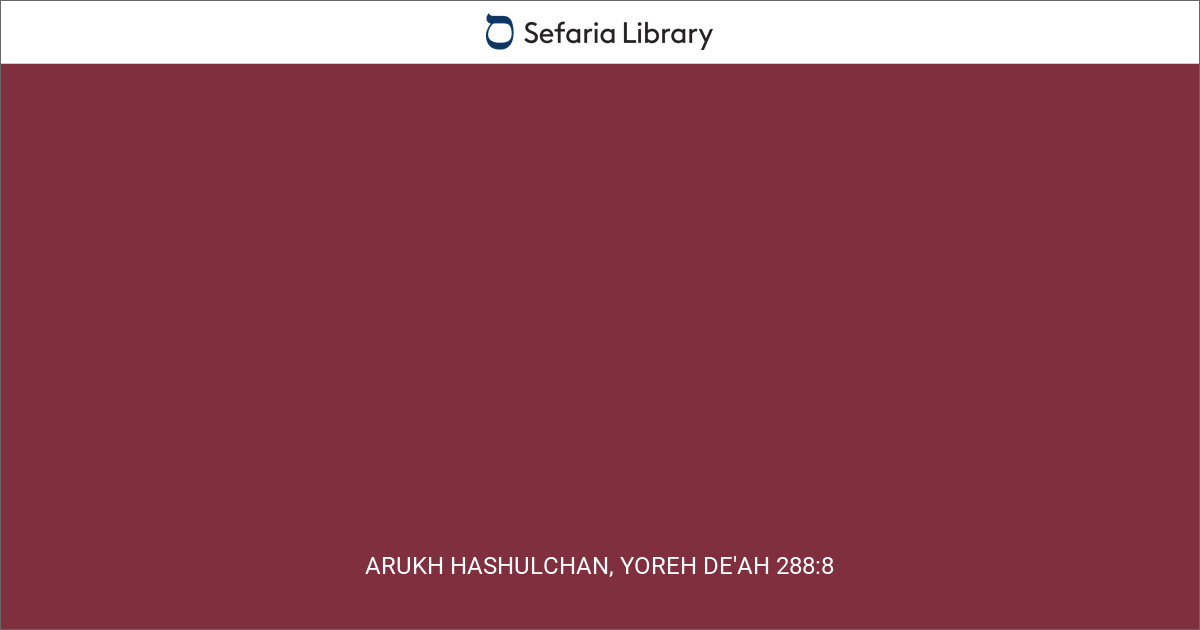 Arukh HaShulchan, Yoreh De'ah 288:8 | Sefaria Library