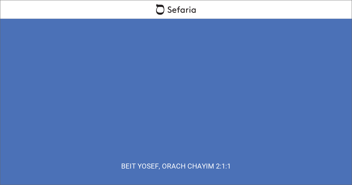 Beit Yosef, Orach Chayim 2:1:1 | Sefaria Library