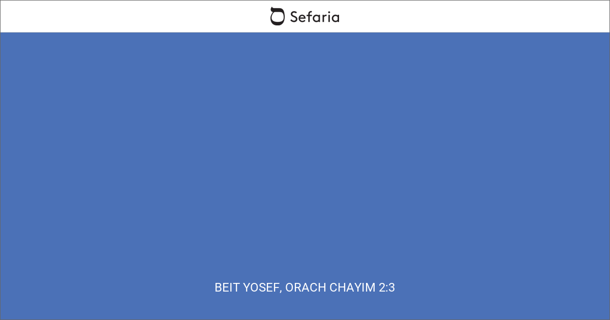 Beit Yosef, Orach Chayim 2:3 | Sefaria Library