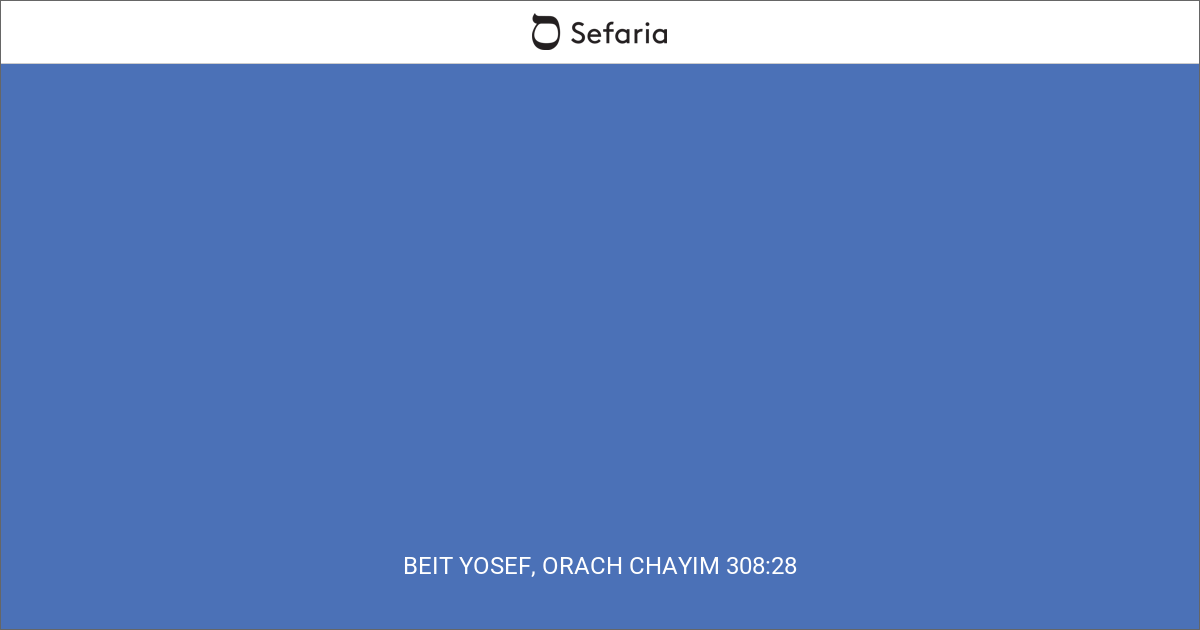 Beit Yosef, Orach Chayim 308:28 | Sefaria Library