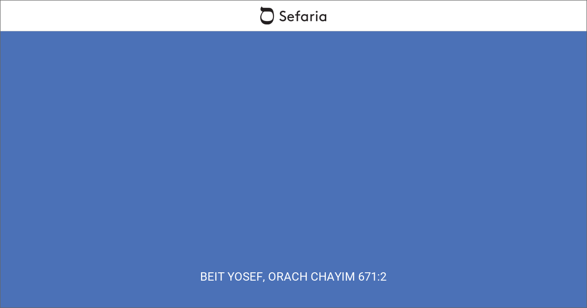 Beit Yosef, Orach Chayim 671:2 | Sefaria Library