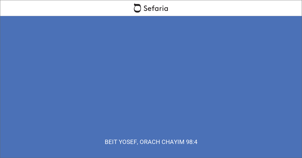 Beit Yosef, Orach Chayim 98:4 | Sefaria Library