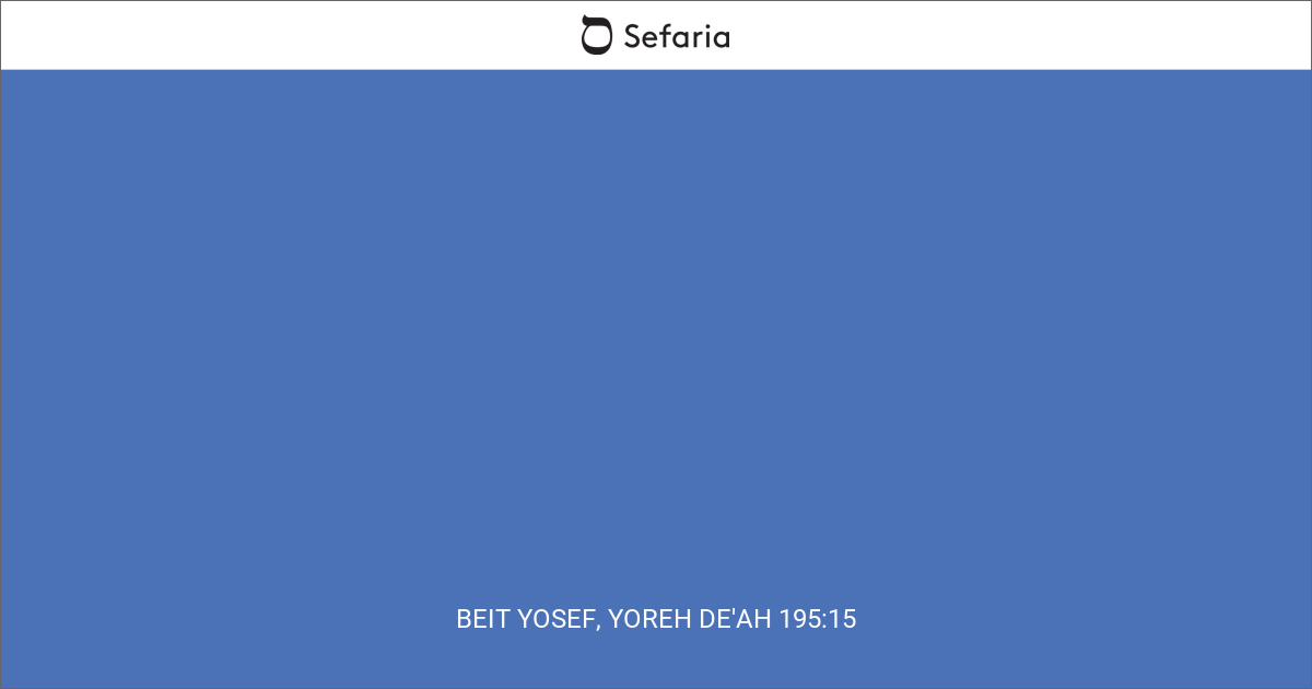 Beit Yosef, Yoreh De'ah 195:15 | Sefaria Library