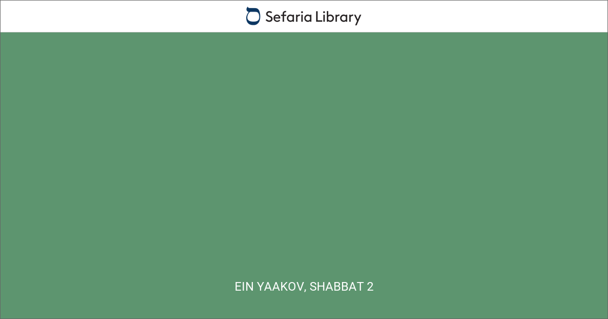 Ein Yaakov, Shabbat 2 | Sefaria Library