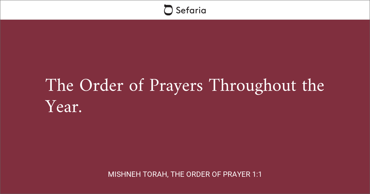 Mishneh Torah, The Order of Prayer 1:1