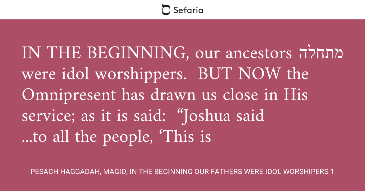Pesach Haggadah, Magid, In the Beginning Our Fathers Were Idol Worshipers 1
