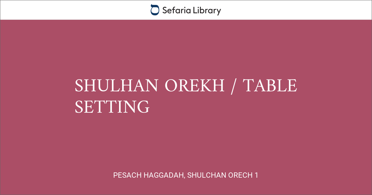 Pesach Haggadah, Shulchan Orech 1 | Sefaria Library