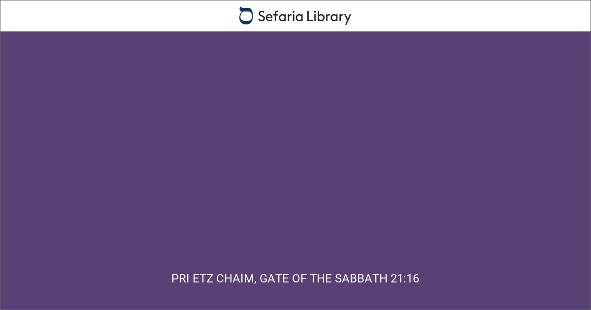 Pri Etz Chaim, Gate of the Sabbath 21:16
