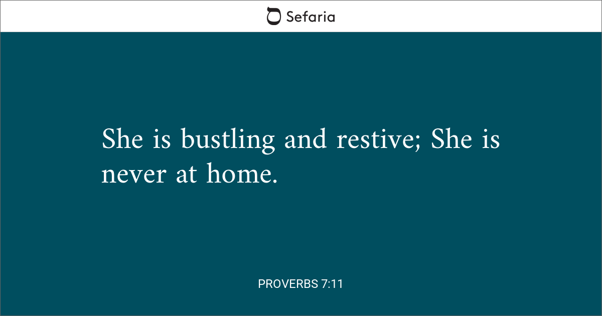 Proverbs 7:11