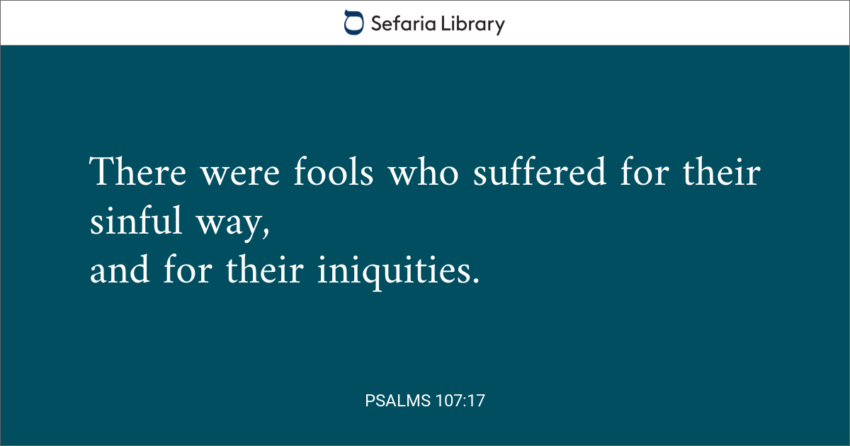 Psalms 107:17 | Sefaria Library