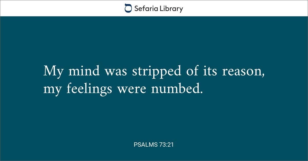 Psalms 73:21 | Sefaria Library