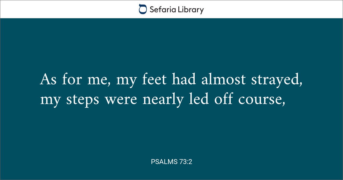 Psalms 73:2 | Sefaria Library