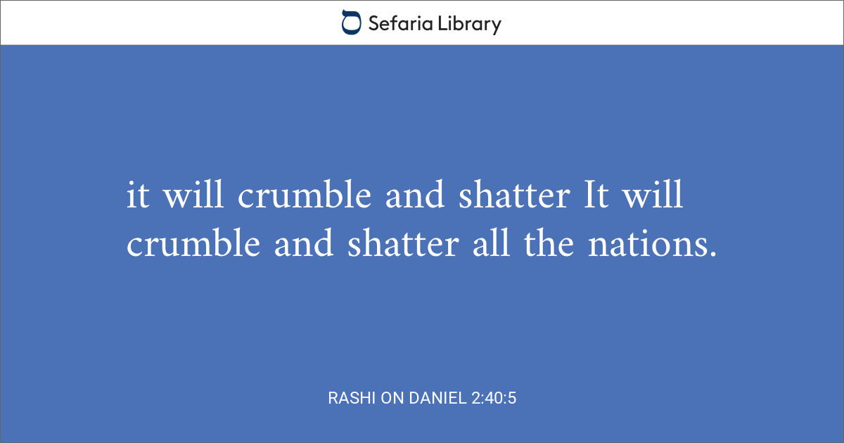 Rashi on Daniel 2:40:5 | Sefaria Library