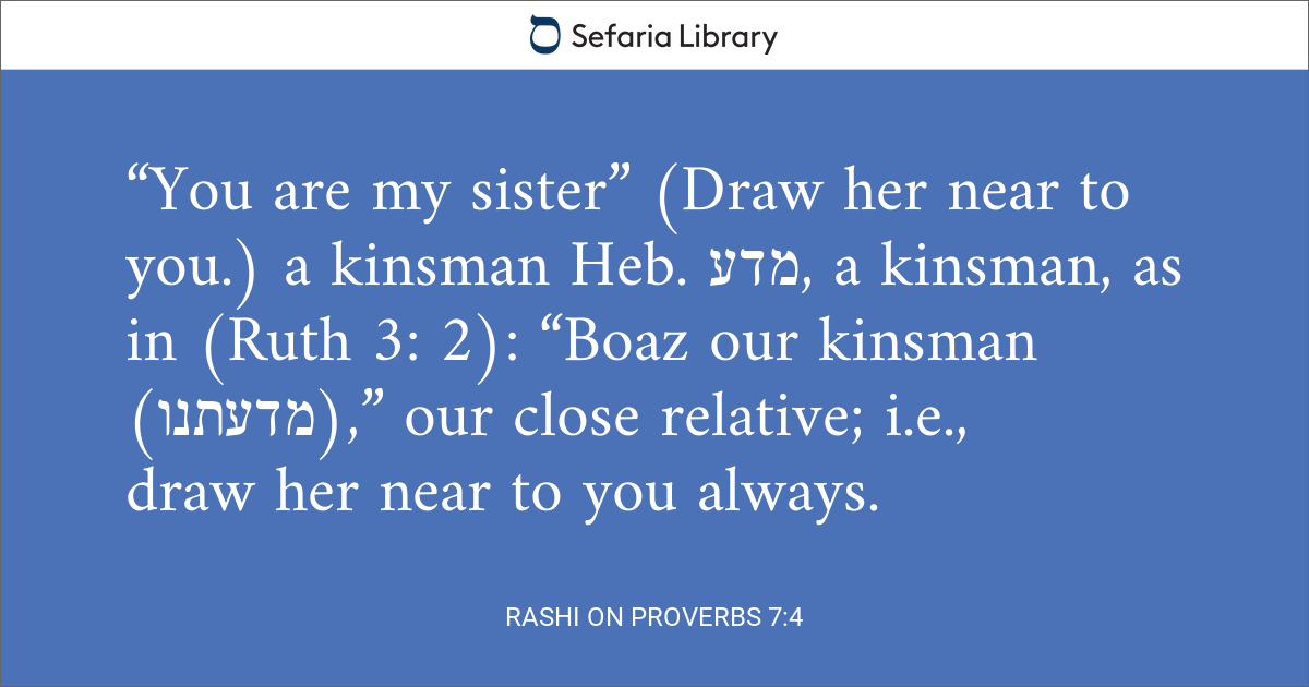 Rashi on Proverbs 7:4 | Sefaria Library