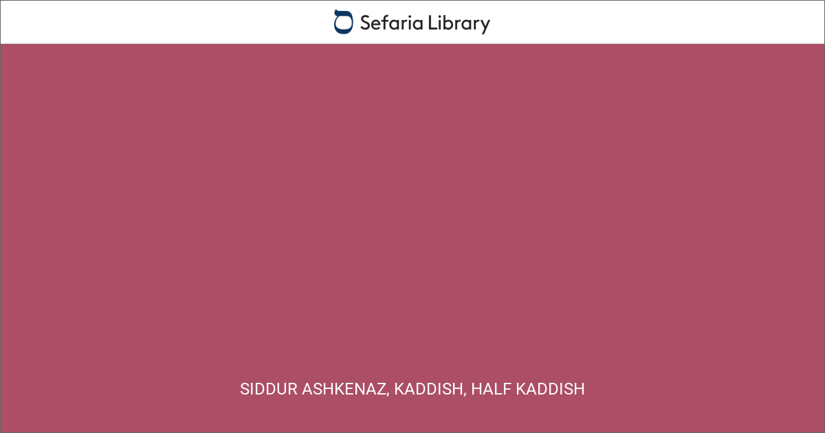 Siddur Ashkenaz, Kaddish, Half Kaddish | Sefaria Library