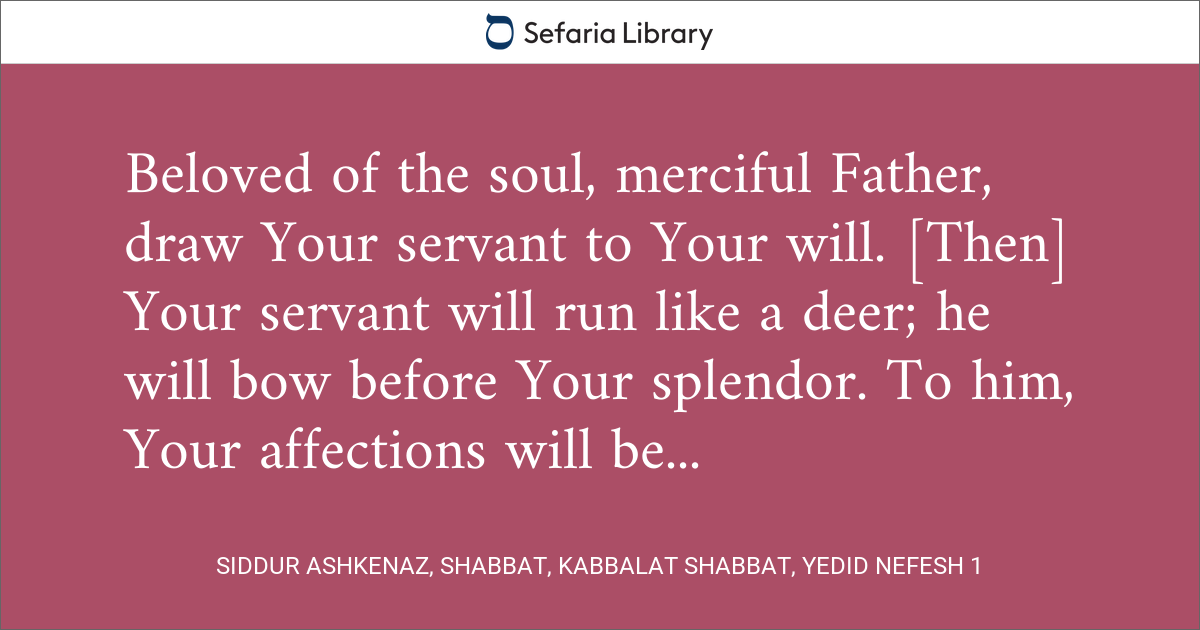 Siddur Ashkenaz, Shabbat, Kabbalat Shabbat, Yedid Nefesh 1 | Sefaria ...