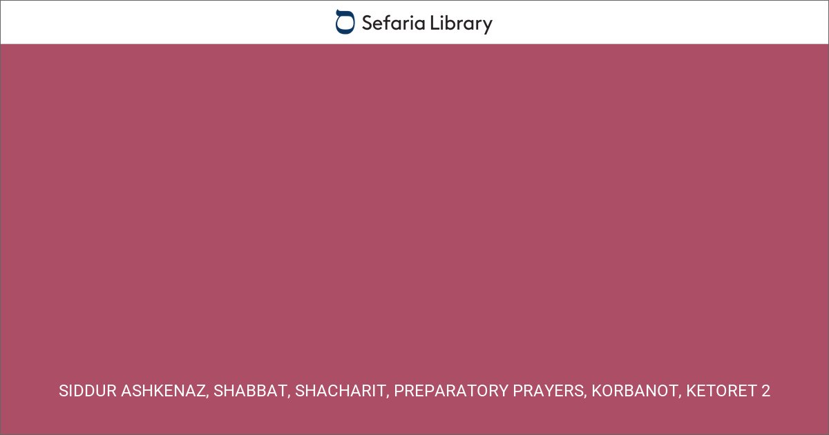 Siddur Ashkenaz, Shabbat, Shacharit, Preparatory Prayers, Korbanot ...