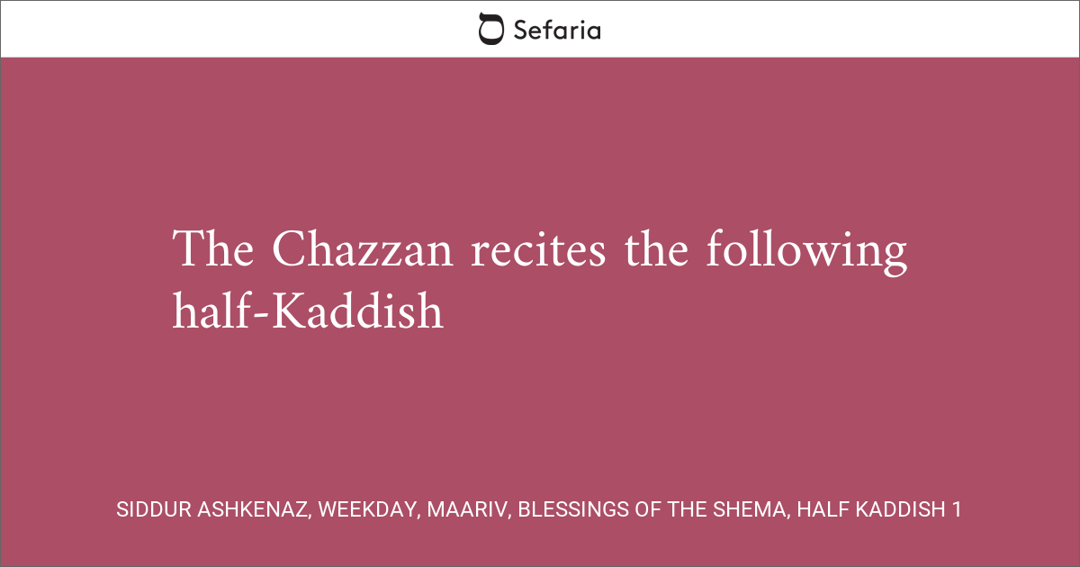 Siddur Ashkenaz, Weekday, Maariv, Blessings of the Shema, Half Kaddish 1