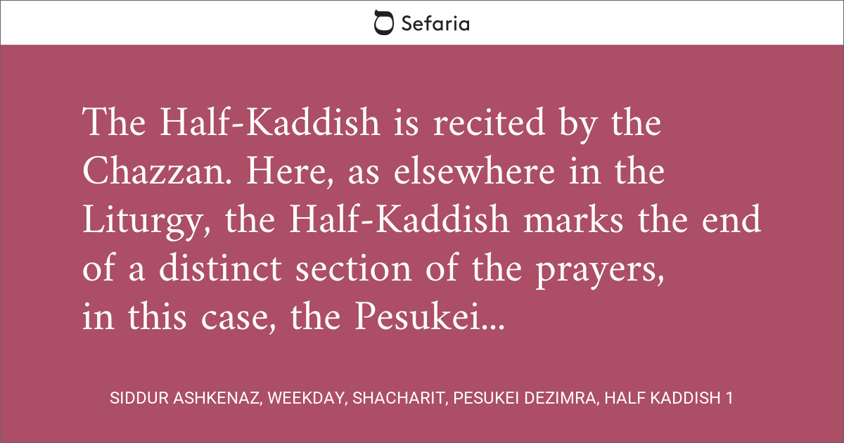 Siddur Ashkenaz, Weekday, Shacharit, Pesukei Dezimra, Half Kaddish 1