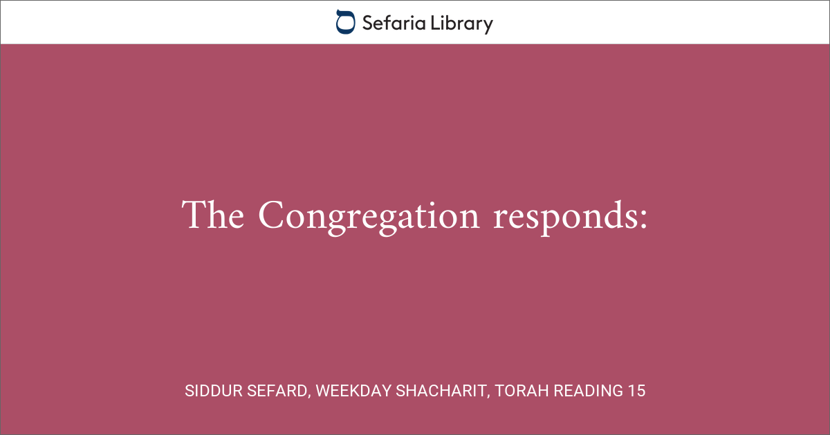 Siddur Sefard, Weekday Shacharit, Torah Reading 15 | Sefaria Library