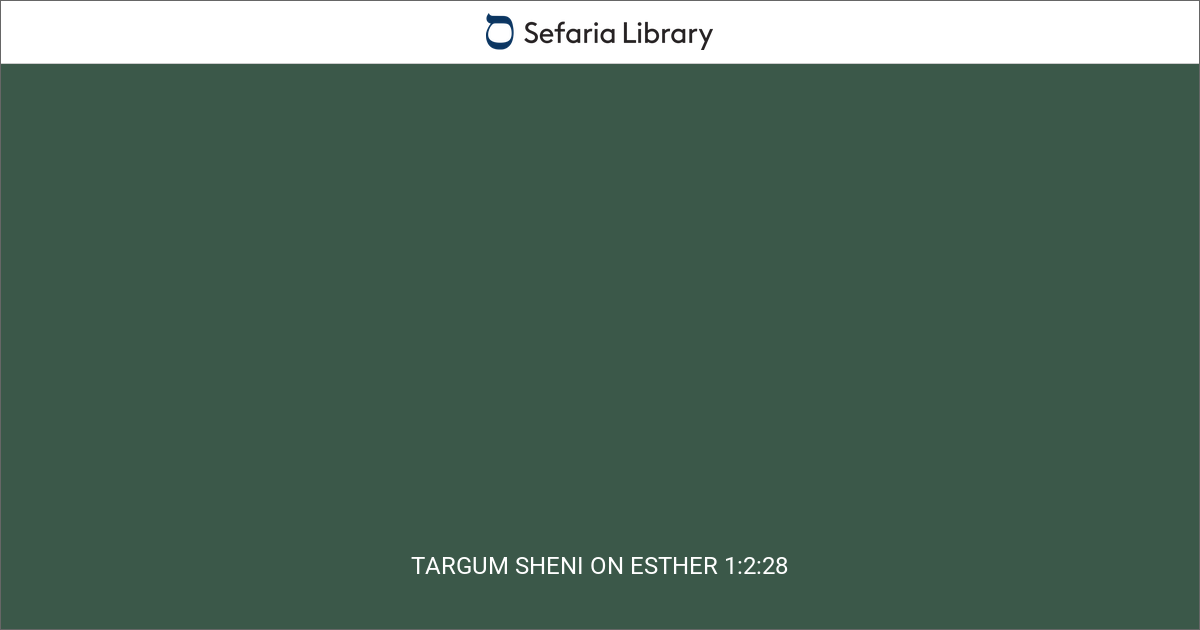 Targum Sheni on Esther 1:2:28